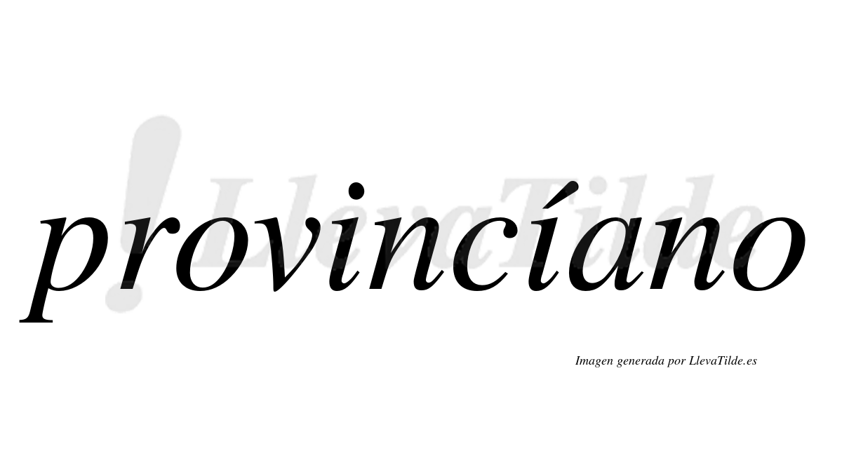 ¿Lleva tilde provincíano? | LlevaTilde.es