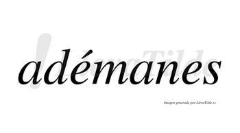 ¿Lleva tilde adémanes? | LlevaTilde.es