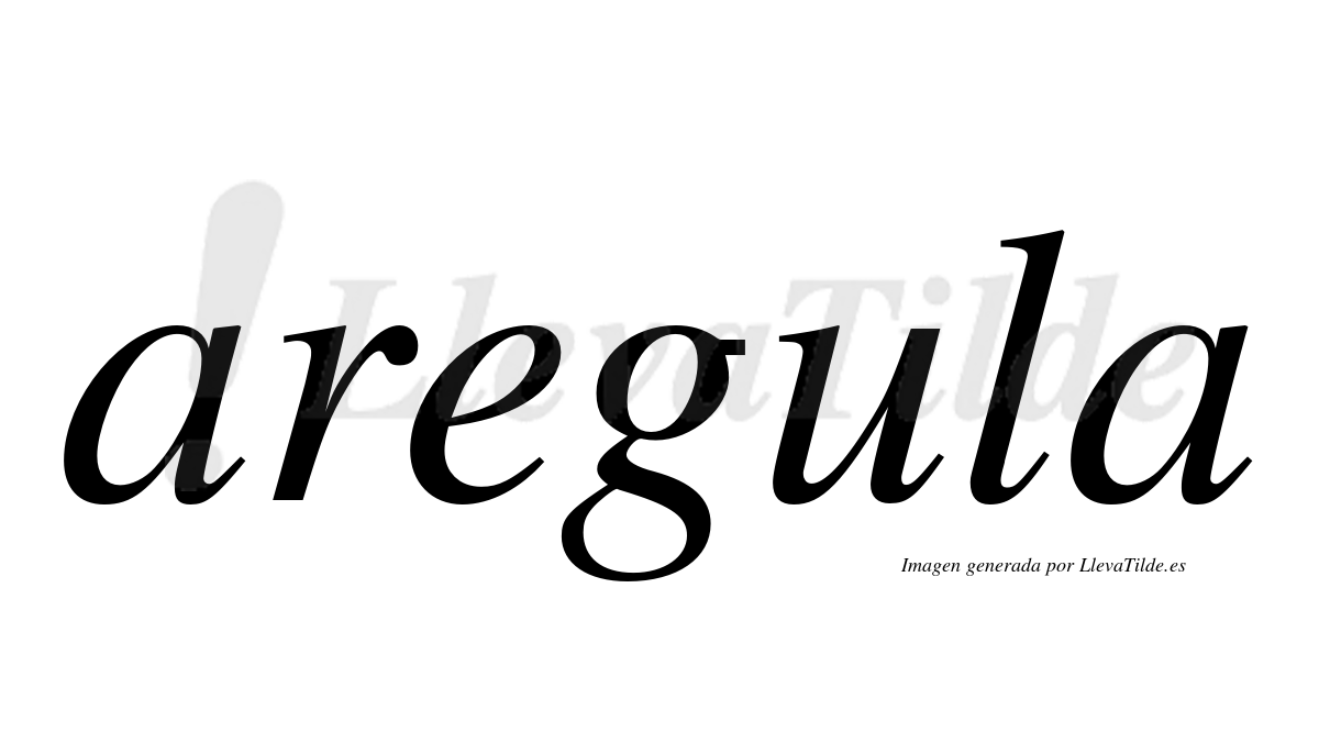¿Lleva tilde aregula? | LlevaTilde.es