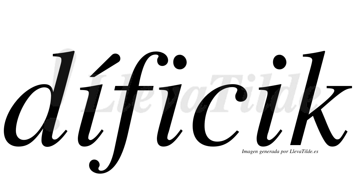 ¿Lleva tilde díficik? | LlevaTilde.es