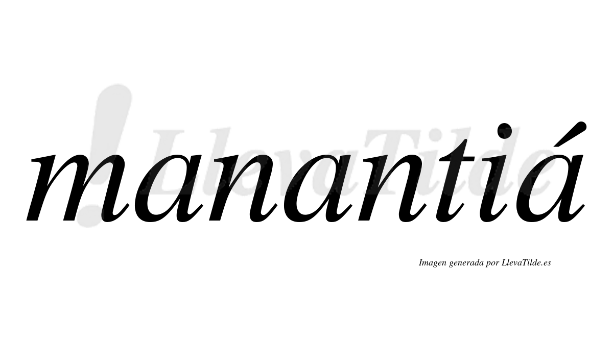 ¿Lleva tilde manantiá? | LlevaTilde.es