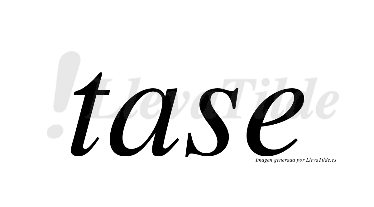 ¿Lleva tilde tase? | LlevaTilde.es