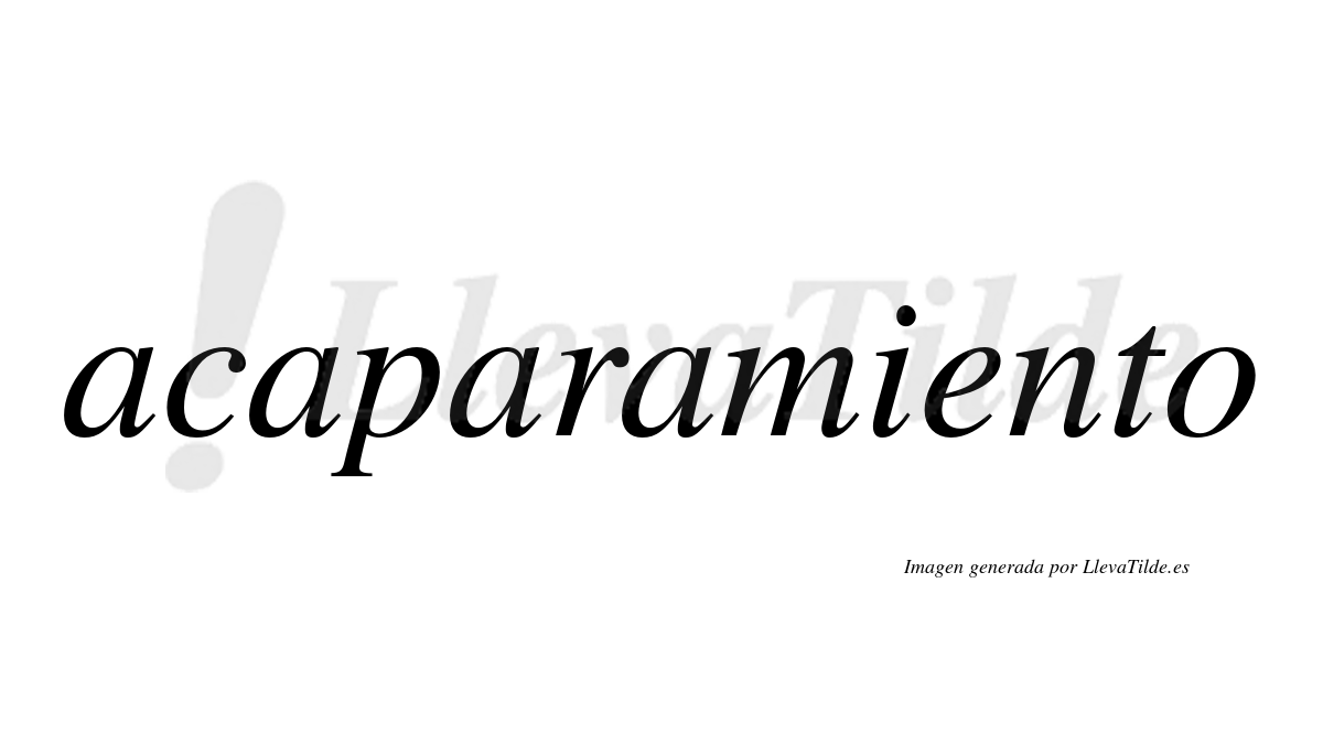 ¿Lleva tilde acaparamiento? | LlevaTilde.es