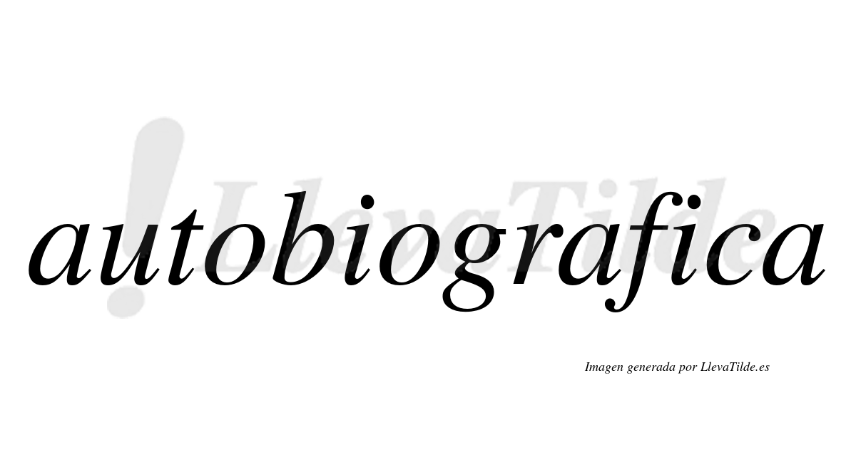 ¿Lleva tilde autobiografica? | LlevaTilde.es