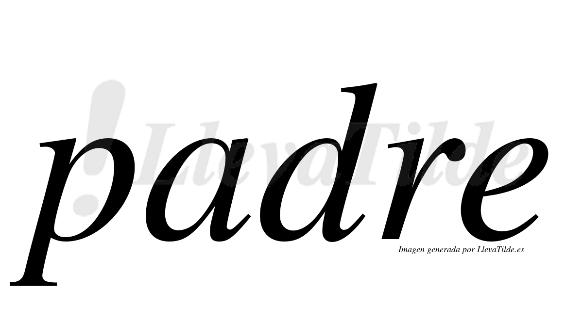 ¿Lleva tilde padre? | LlevaTilde.es