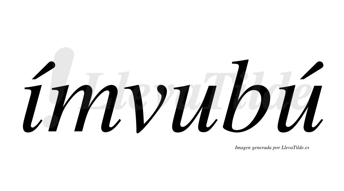 ¿Lleva tilde ímvubú? | LlevaTilde.es