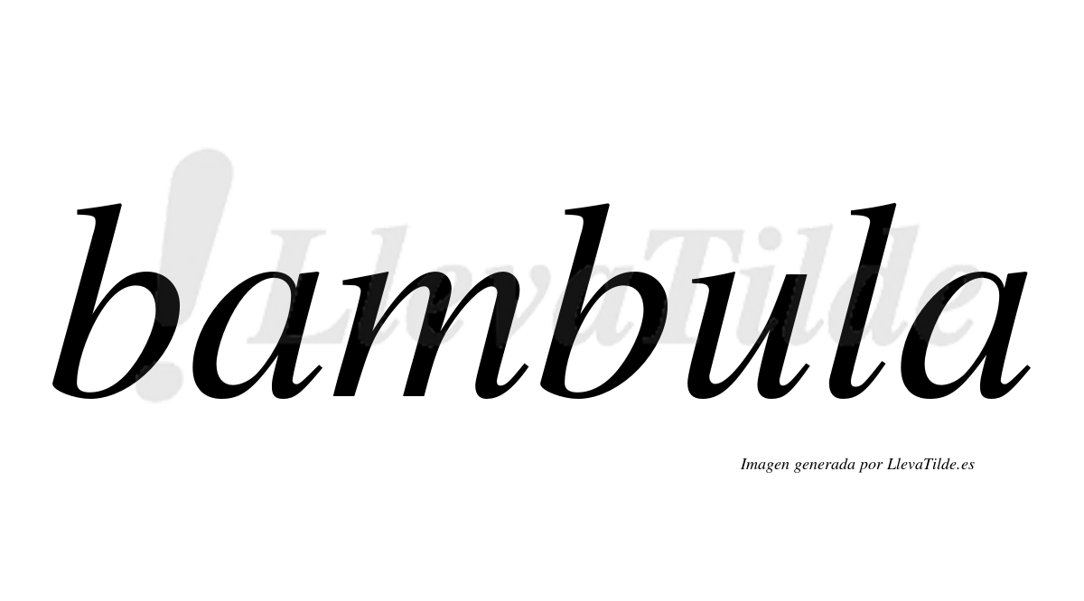 ¿Lleva tilde bambula? | LlevaTilde.es