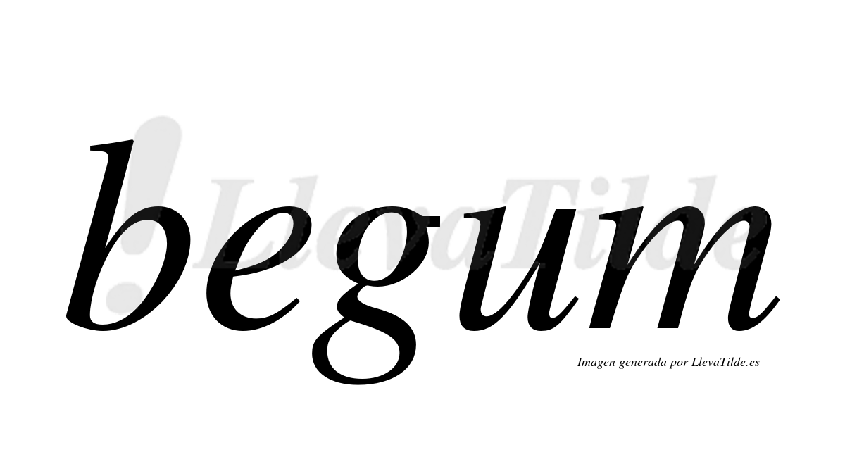 ¿Lleva tilde begum? | LlevaTilde.es