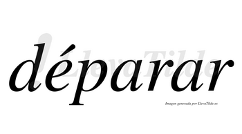 ¿Lleva tilde déparar? | LlevaTilde.es