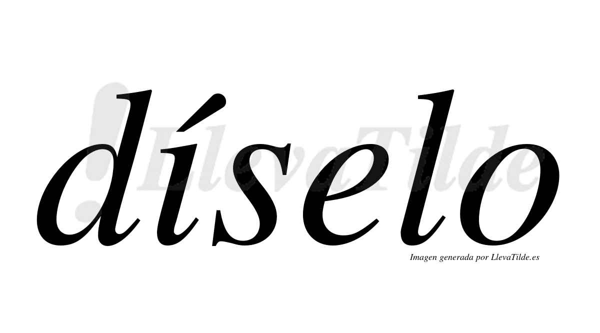 ¿Lleva tilde díselo? | LlevaTilde.es