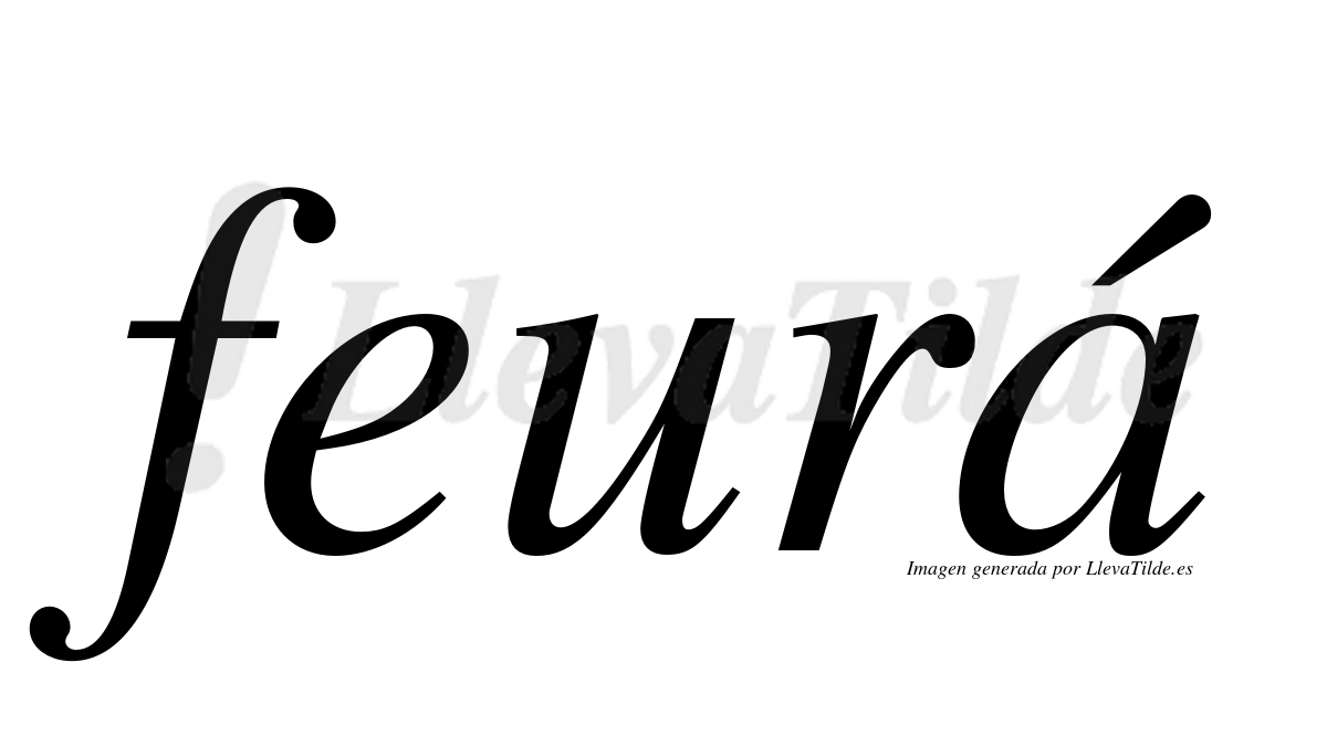 ¿Lleva tilde feurá? | LlevaTilde.es