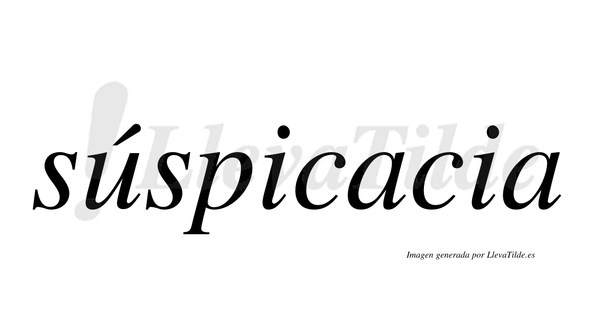 ¿Lleva tilde súspicacia? | LlevaTilde.es