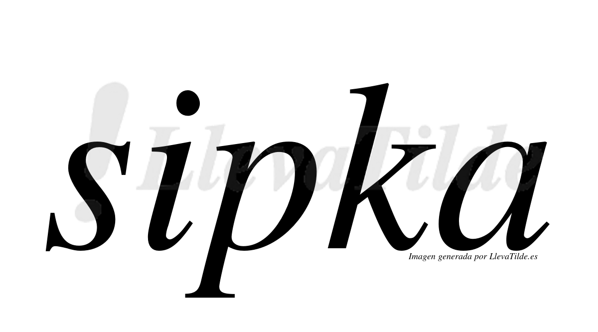 ¿Lleva tilde sipka? | LlevaTilde.es