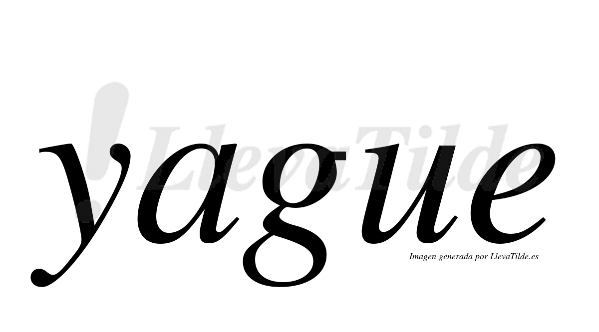 ¿Lleva tilde yague? | LlevaTilde.es
