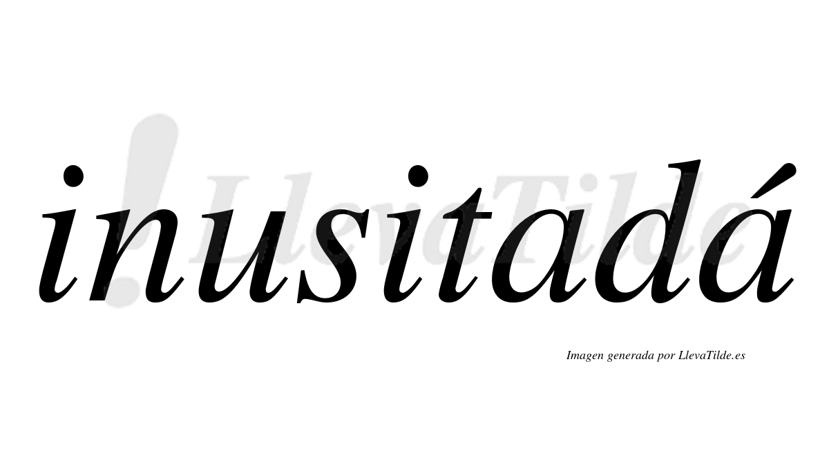 ¿Lleva tilde inusitadá? | LlevaTilde.es