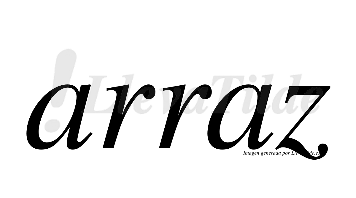 ¿Lleva tilde arraz? | LlevaTilde.es