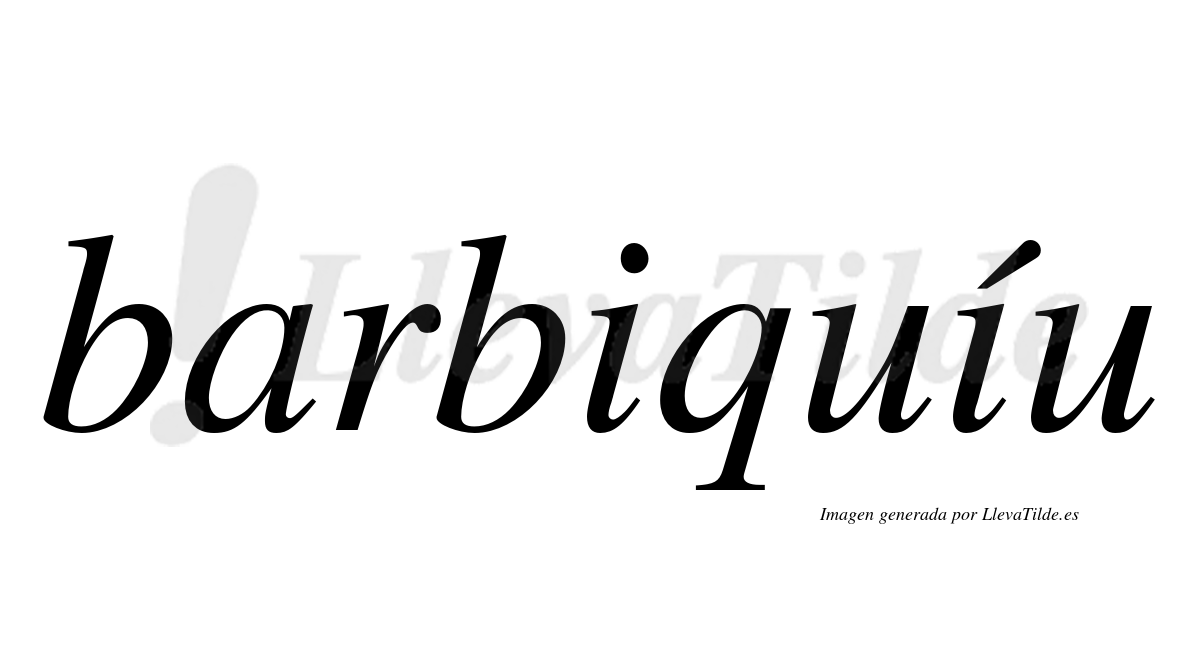 ¿Lleva tilde barbiquíu? | LlevaTilde.es
