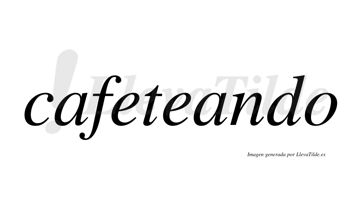 ¿Lleva tilde cafeteando? | LlevaTilde.es