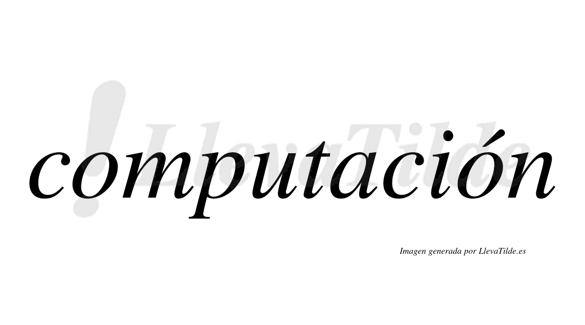 ¿Lleva tilde computación? | LlevaTilde.es