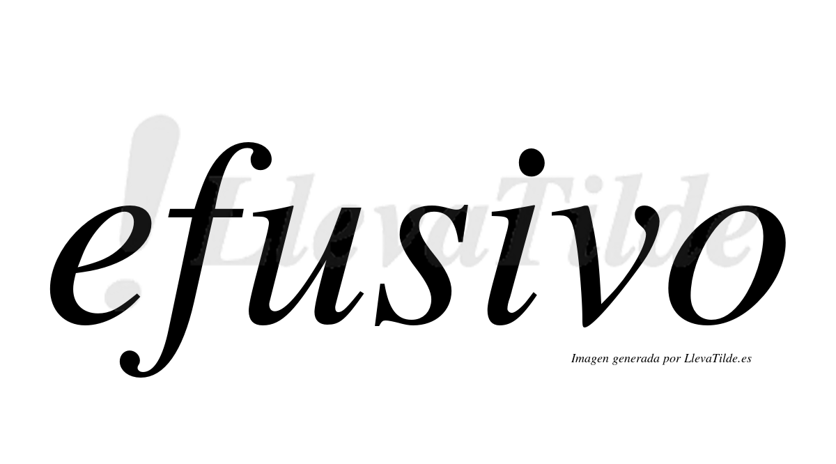 ¿Lleva tilde efusivo? | LlevaTilde.es