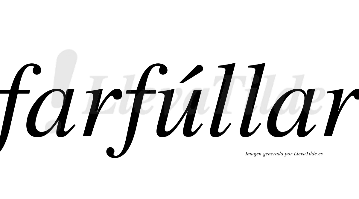 ¿Lleva tilde farfúllar? | LlevaTilde.es