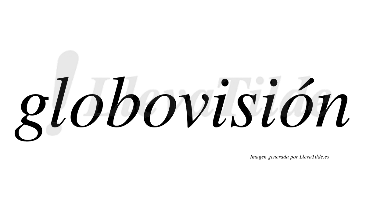 ¿Lleva tilde globovisión? | LlevaTilde.es