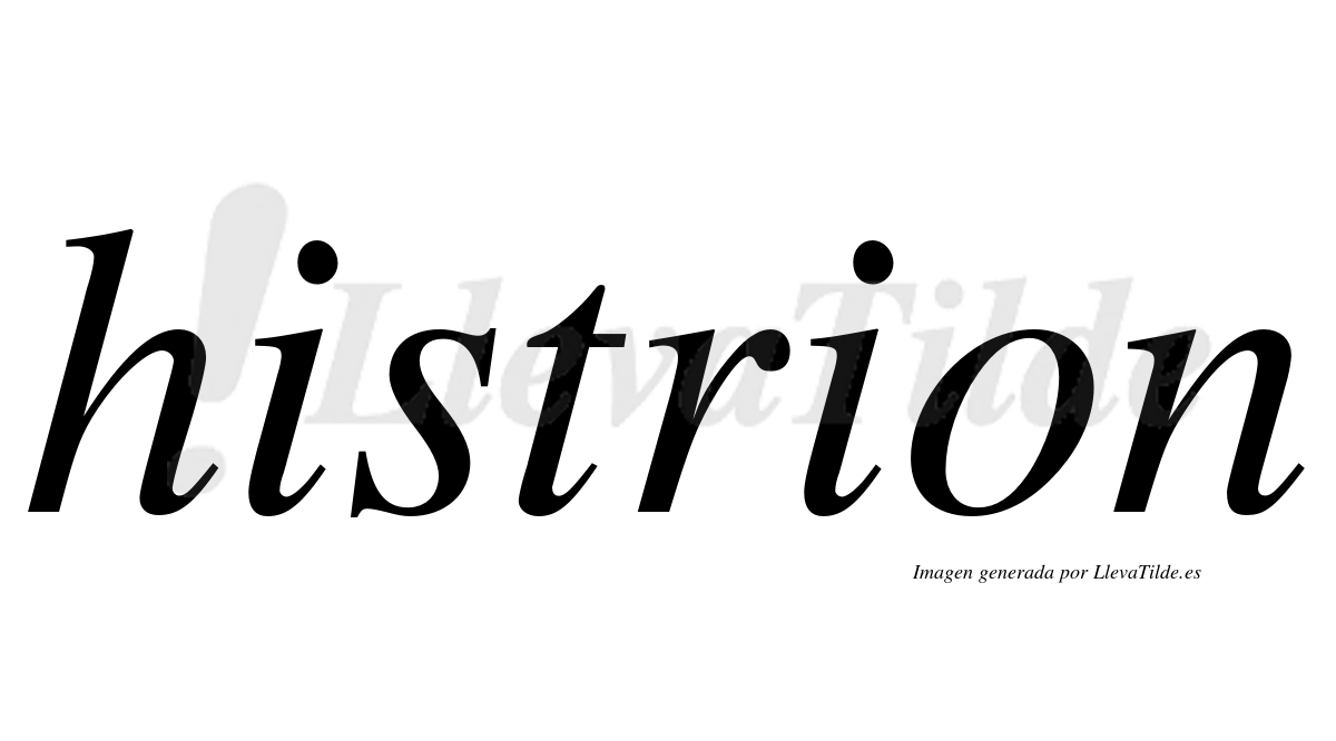 ¿Lleva tilde histrion? | LlevaTilde.es