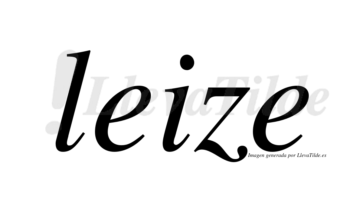 ¿Lleva tilde leize? | LlevaTilde.es