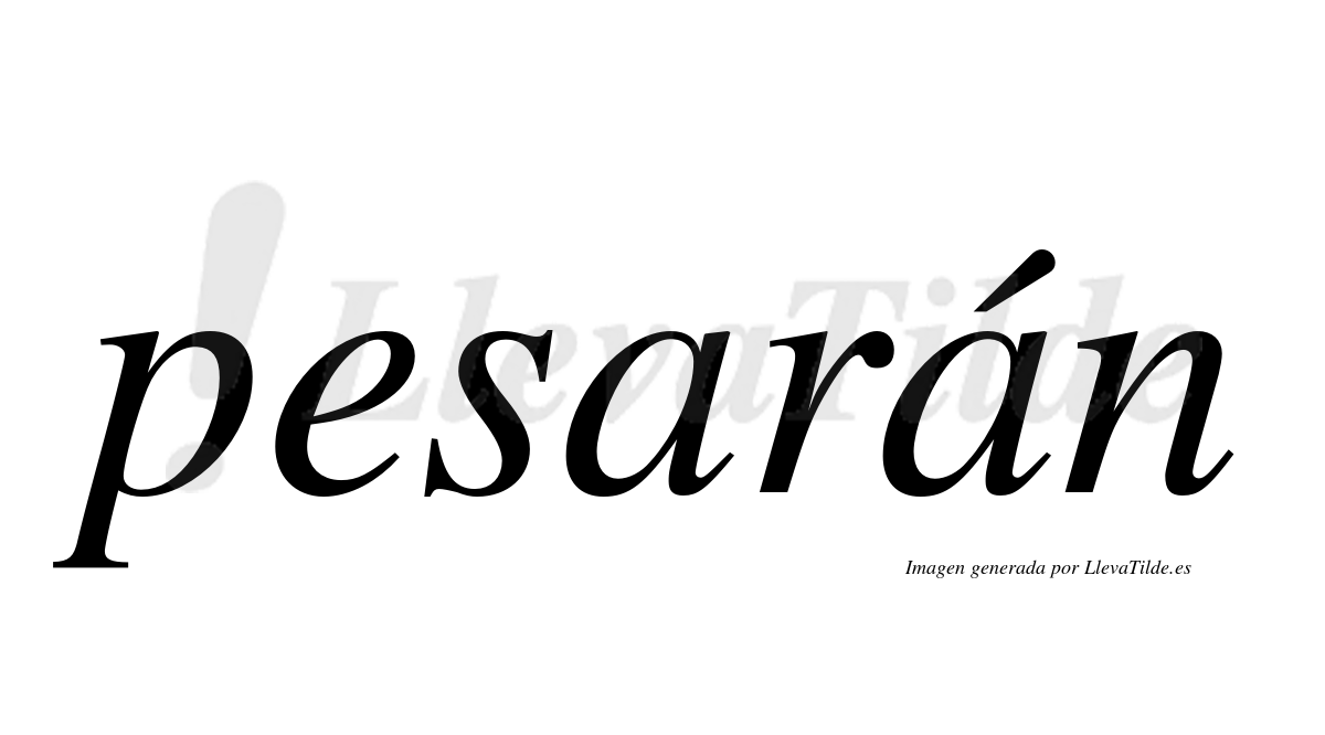 ¿Lleva tilde pesarán? | LlevaTilde.es