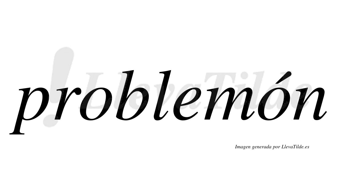 ¿Lleva tilde problemón? | LlevaTilde.es