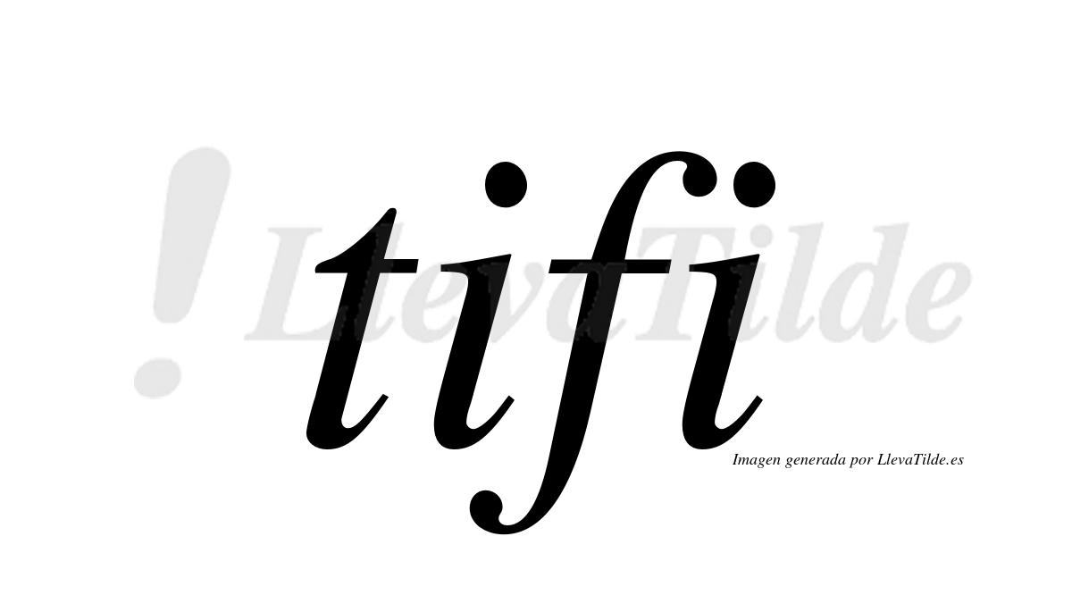 ¿Lleva tilde tifi? | LlevaTilde.es