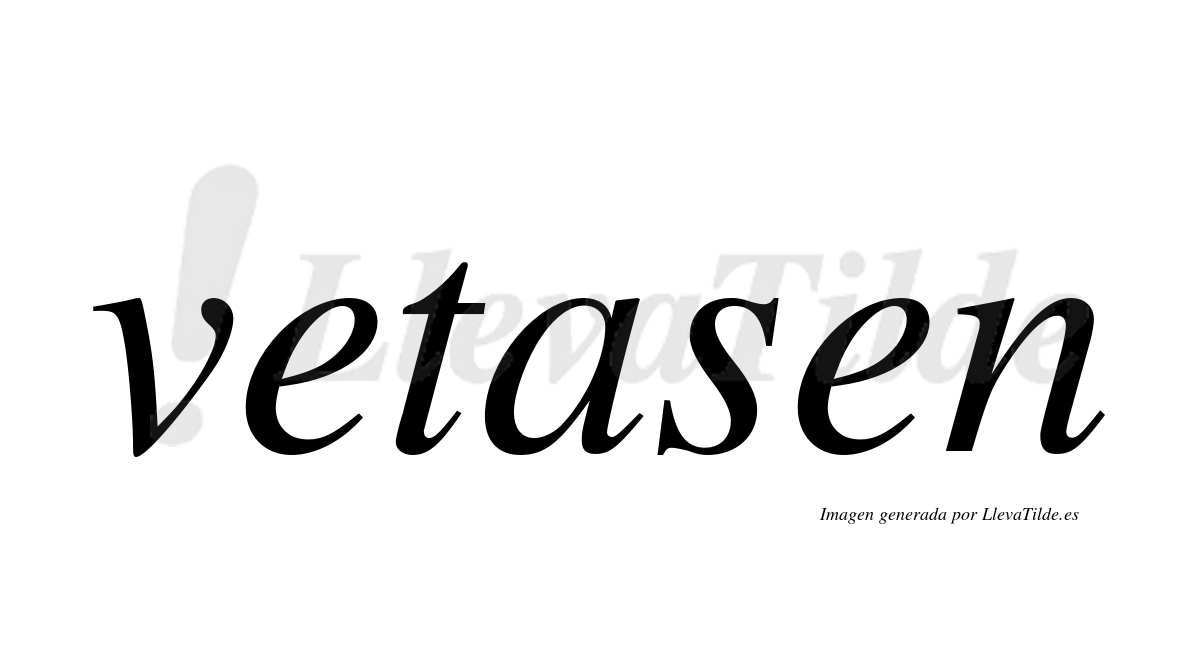¿Lleva tilde vetasen? | LlevaTilde.es