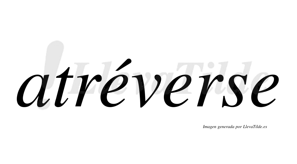 ¿Lleva tilde atréverse? | LlevaTilde.es