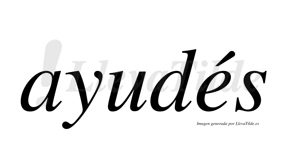 ¿Lleva tilde ayudés? | LlevaTilde.es