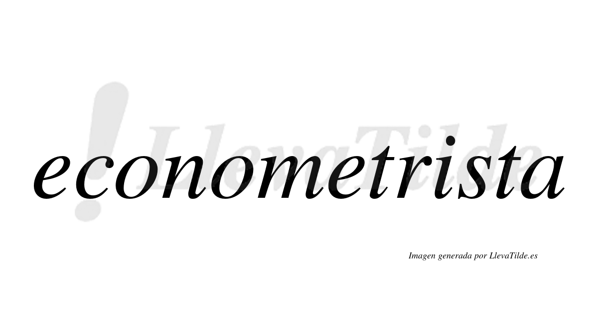 ¿Lleva tilde econometrista? | LlevaTilde.es