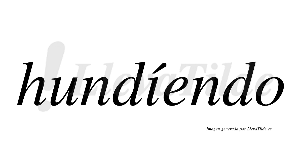 ¿Lleva tilde hundíendo? | LlevaTilde.es