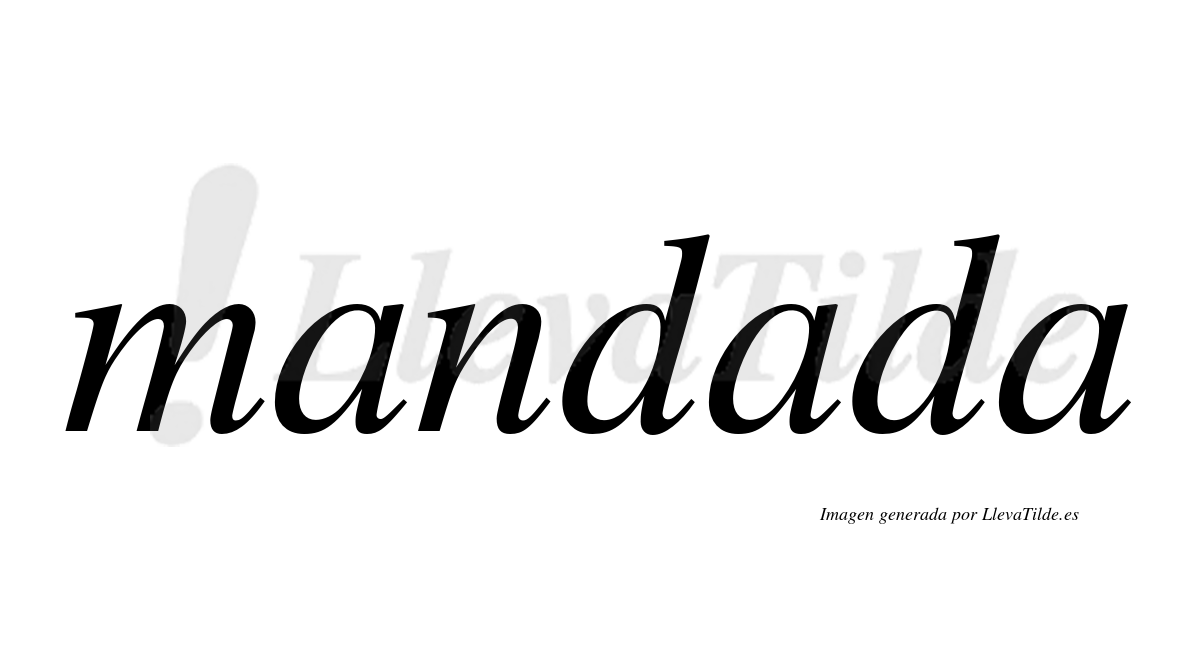 ¿Lleva tilde mandada? | LlevaTilde.es