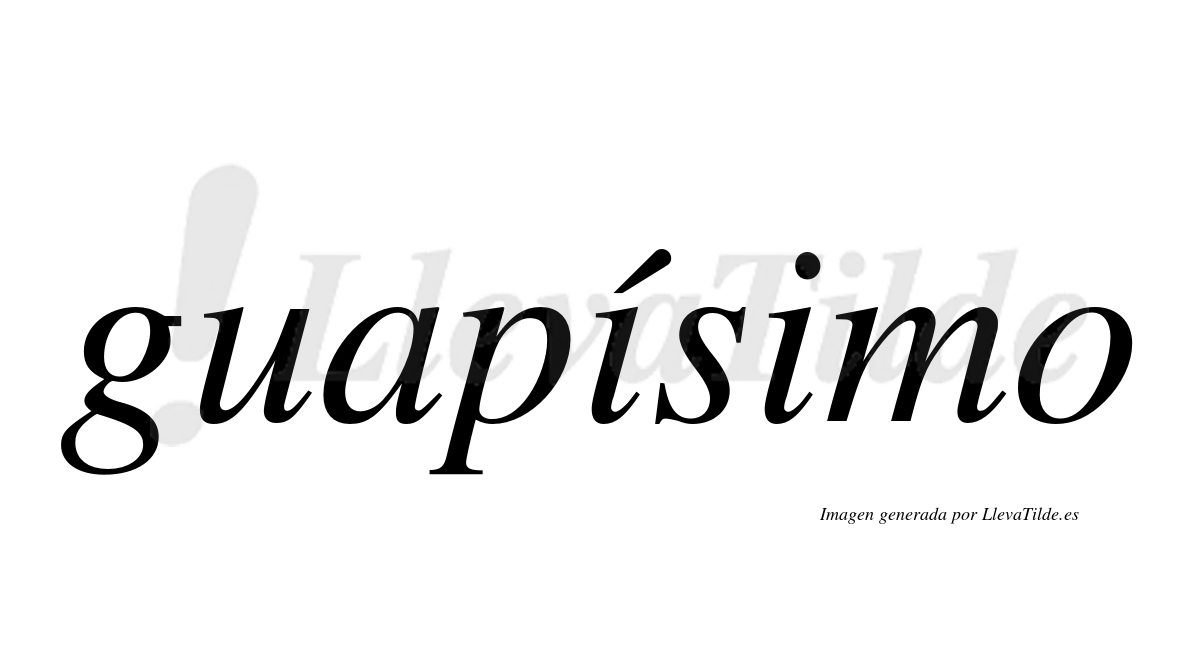 ¿Lleva tilde guapísimo? | LlevaTilde.es