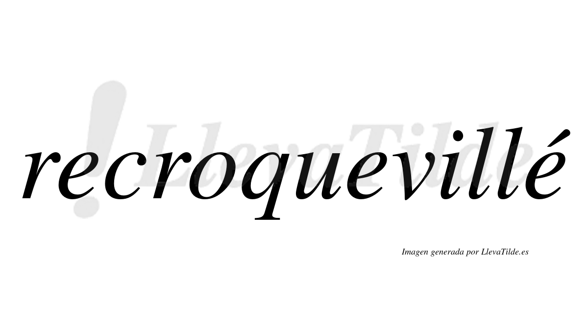 ¿Lleva tilde recroquevillé? | LlevaTilde.es