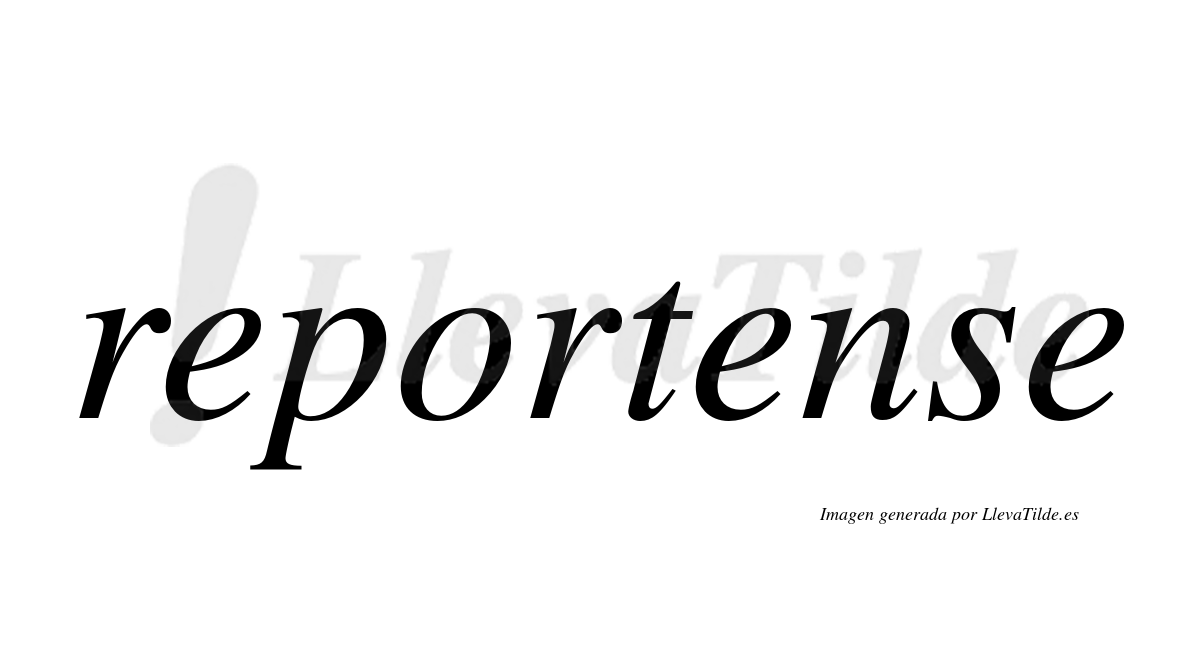 ¿Lleva tilde reportense? | LlevaTilde.es