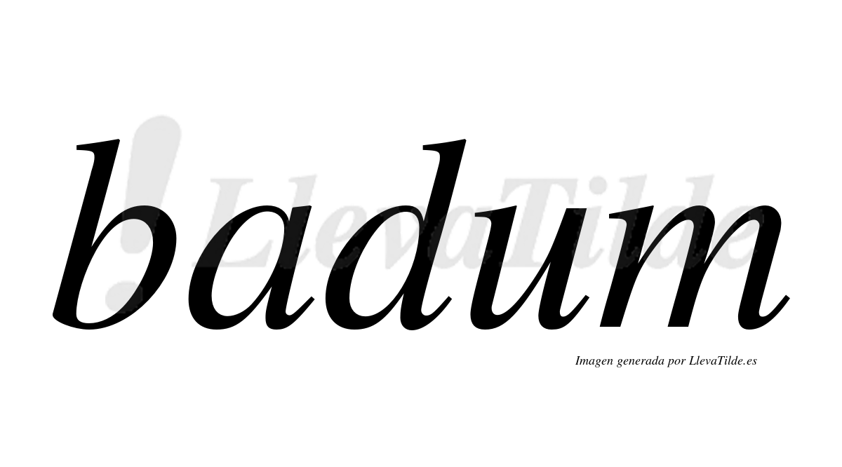 ¿Lleva tilde badum? | LlevaTilde.es