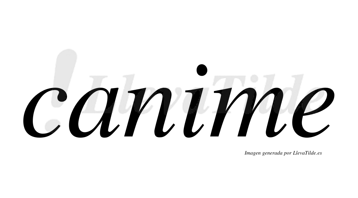 ¿Lleva tilde canime? | LlevaTilde.es