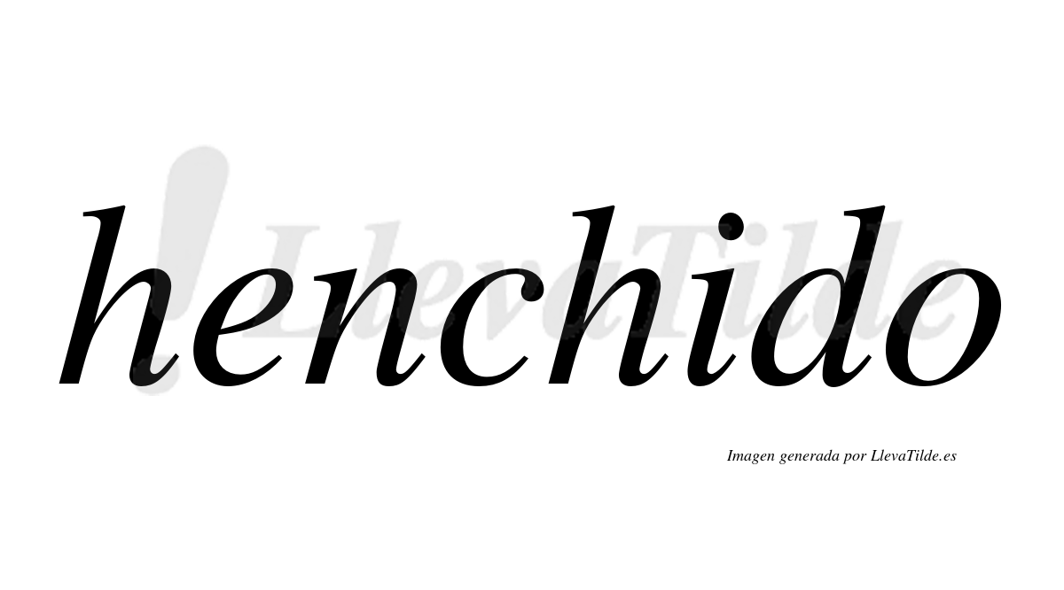 ¿Lleva tilde henchido? | LlevaTilde.es