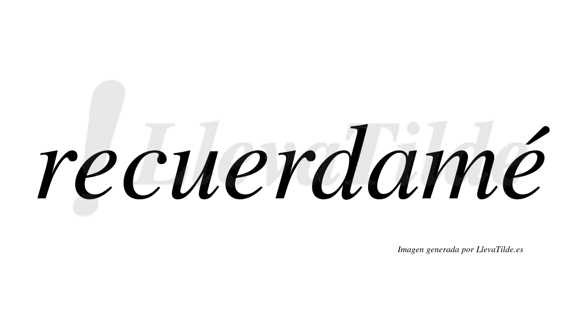 ¿Lleva tilde recuerdamé? | LlevaTilde.es