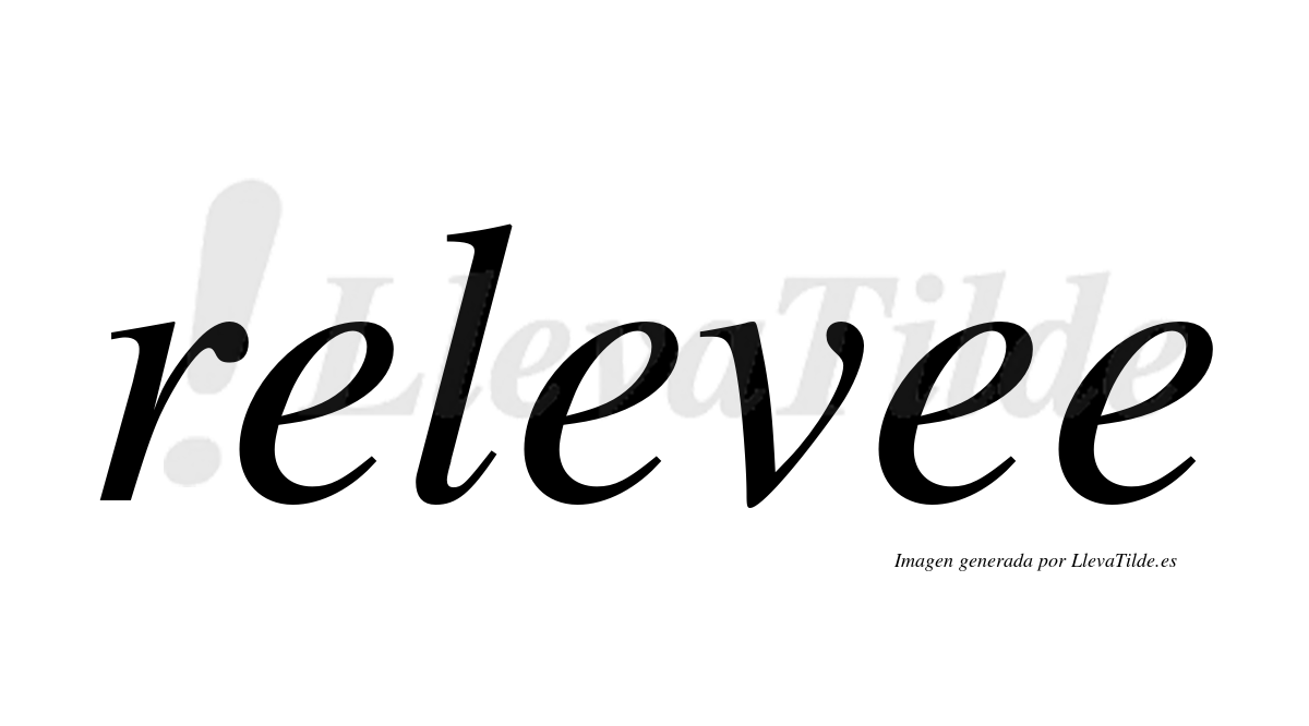 ¿Lleva tilde relevee? | LlevaTilde.es