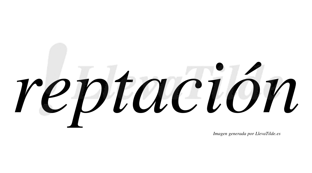 ¿Lleva tilde reptación? | LlevaTilde.es