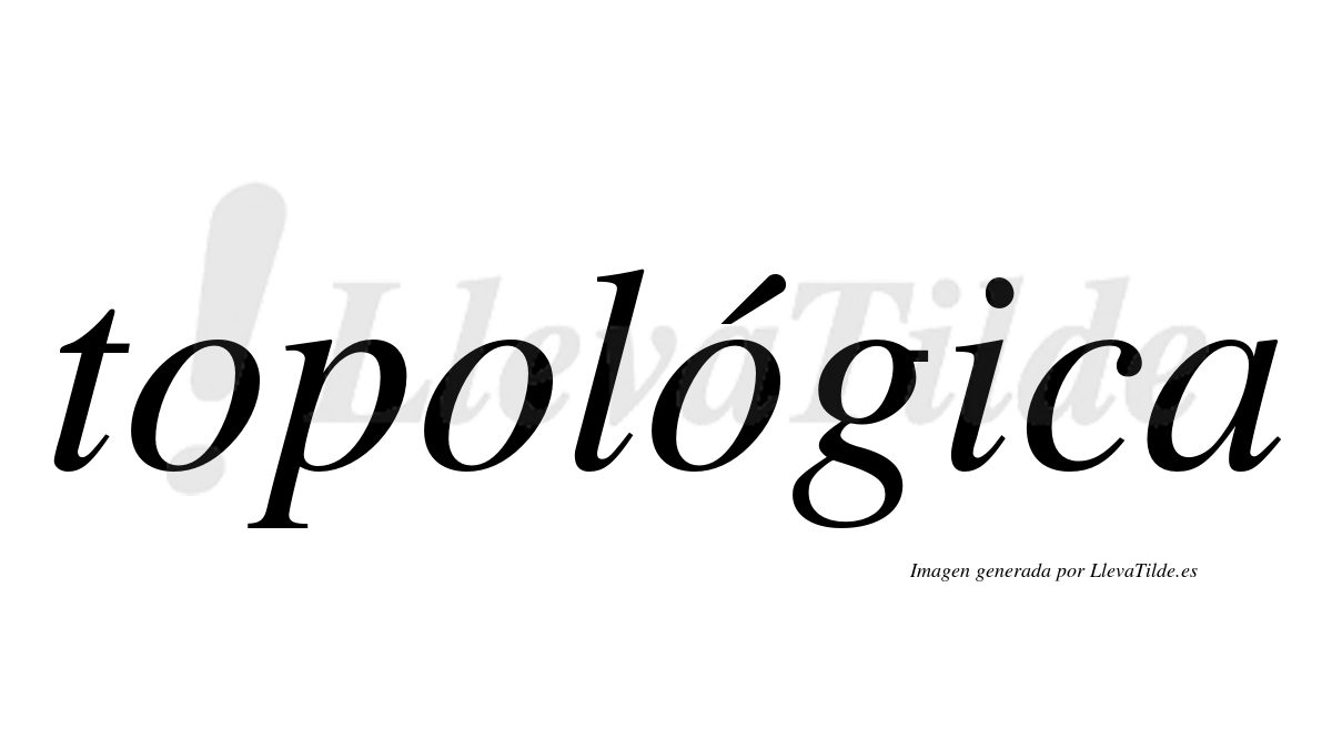 ¿Lleva tilde topológica? | LlevaTilde.es