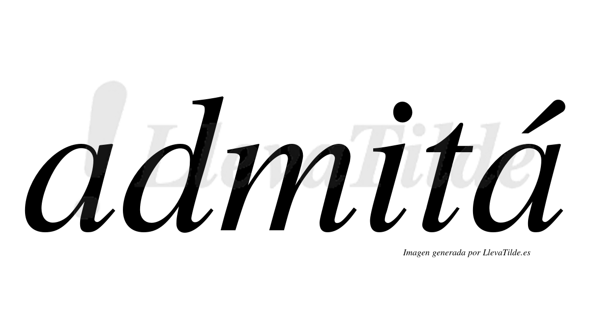 ¿Lleva tilde admitá? | LlevaTilde.es