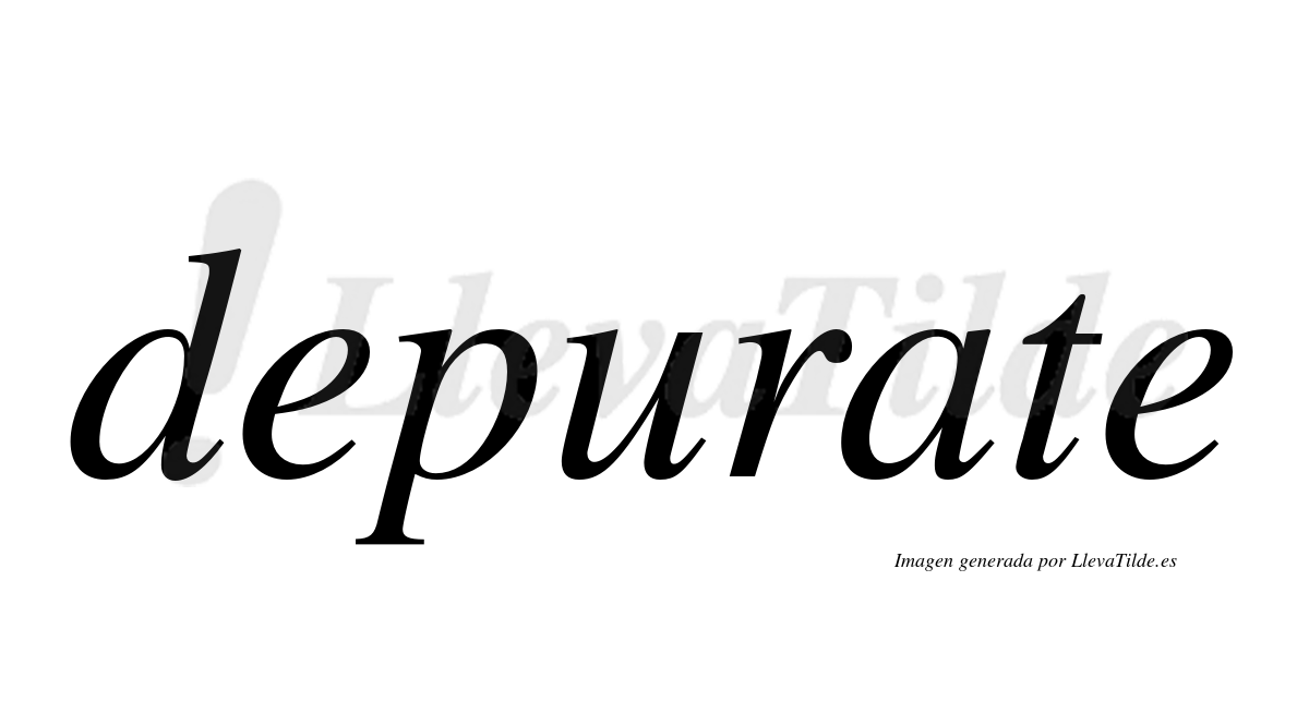 ¿Lleva tilde depurate? | LlevaTilde.es