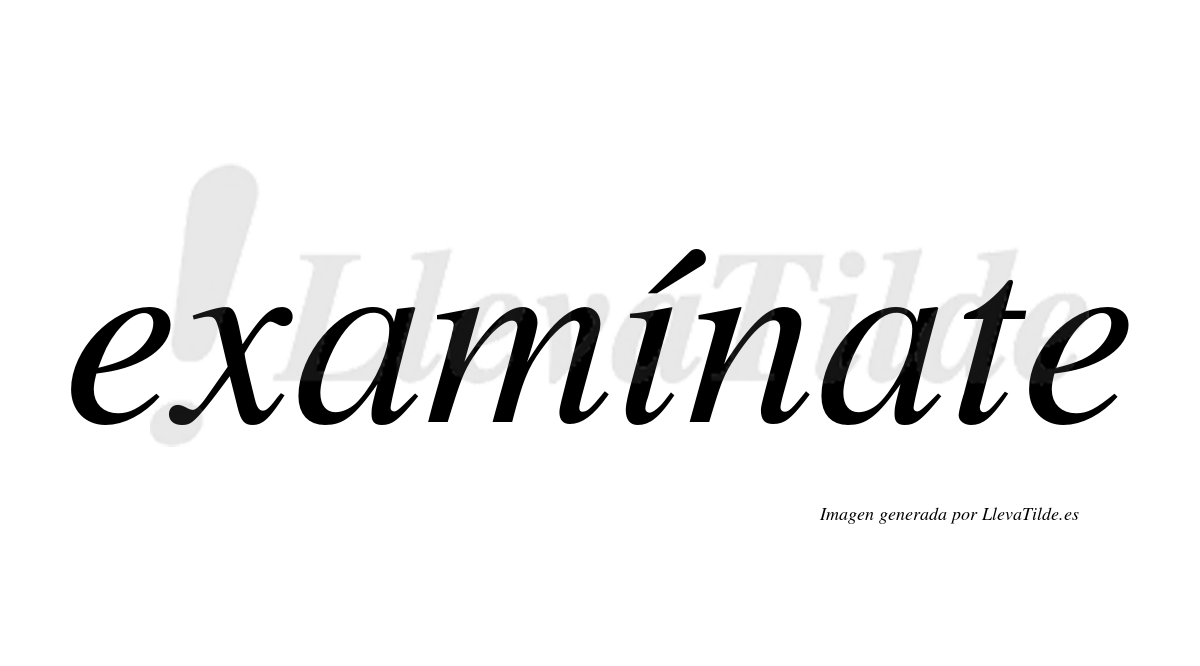 ¿Lleva tilde examínate? | LlevaTilde.es